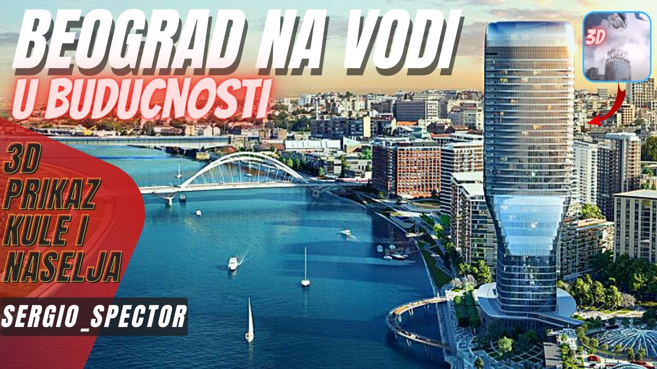 Beograd na vodi - Buducnost, Kula projekat 3D, naselje i zgrade ...