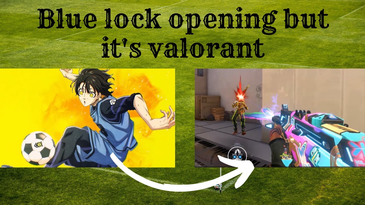 Blue lock opening but it's in valorant | Valorant | Blue Lock - YouTube