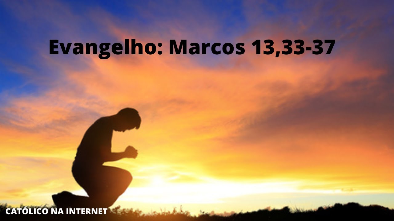 Evangelho do dia Marcos 13,33 37 - YouTube