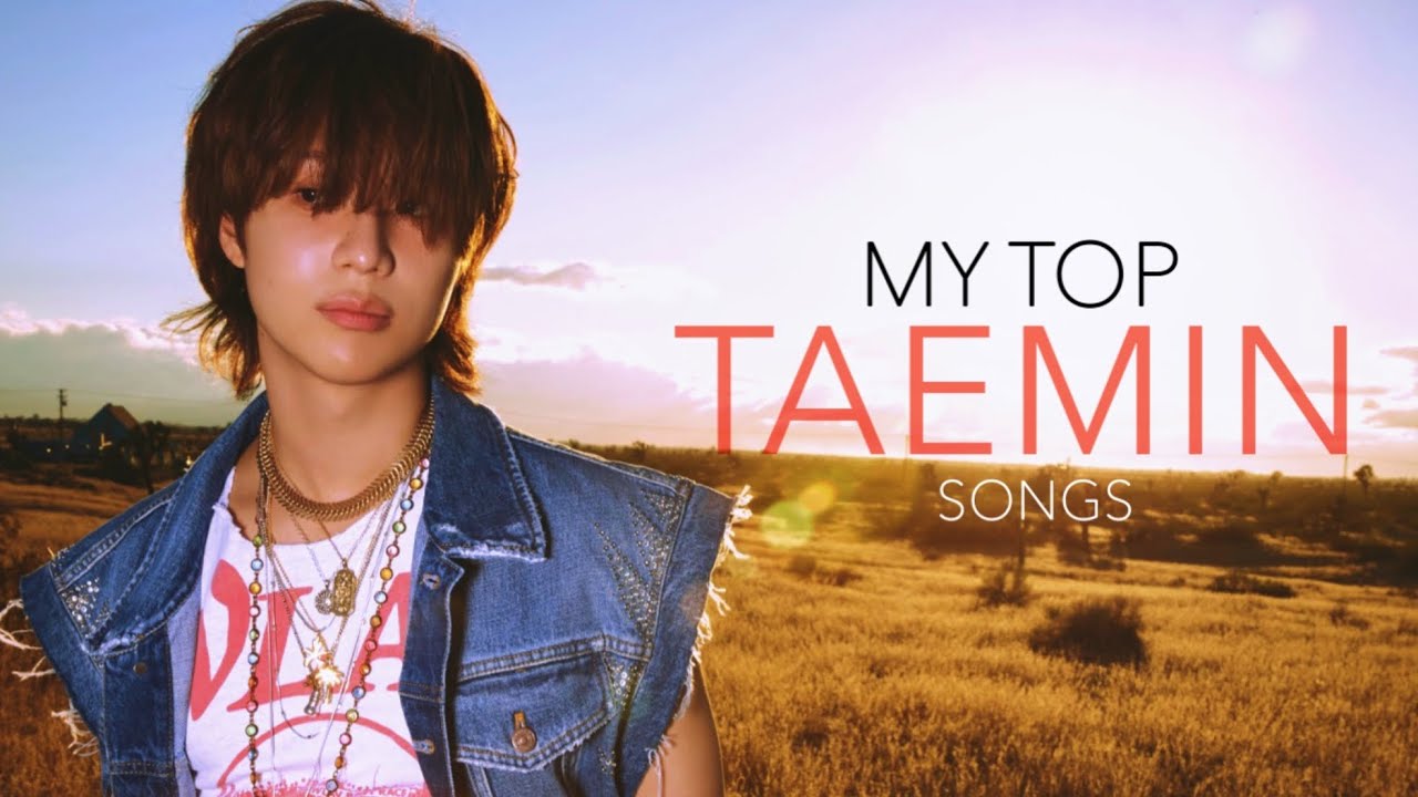 My Top TAEMIN Songs | 2025 Ver. - YouTube