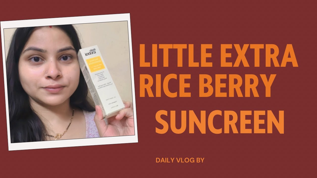 Best Sunscreen for all Skin type, Little Extra Rice berry sunscreen for ...