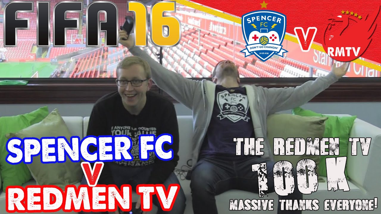 Spencer FC v Redmen TV | Fifa 16 | 100K Special - YouTube