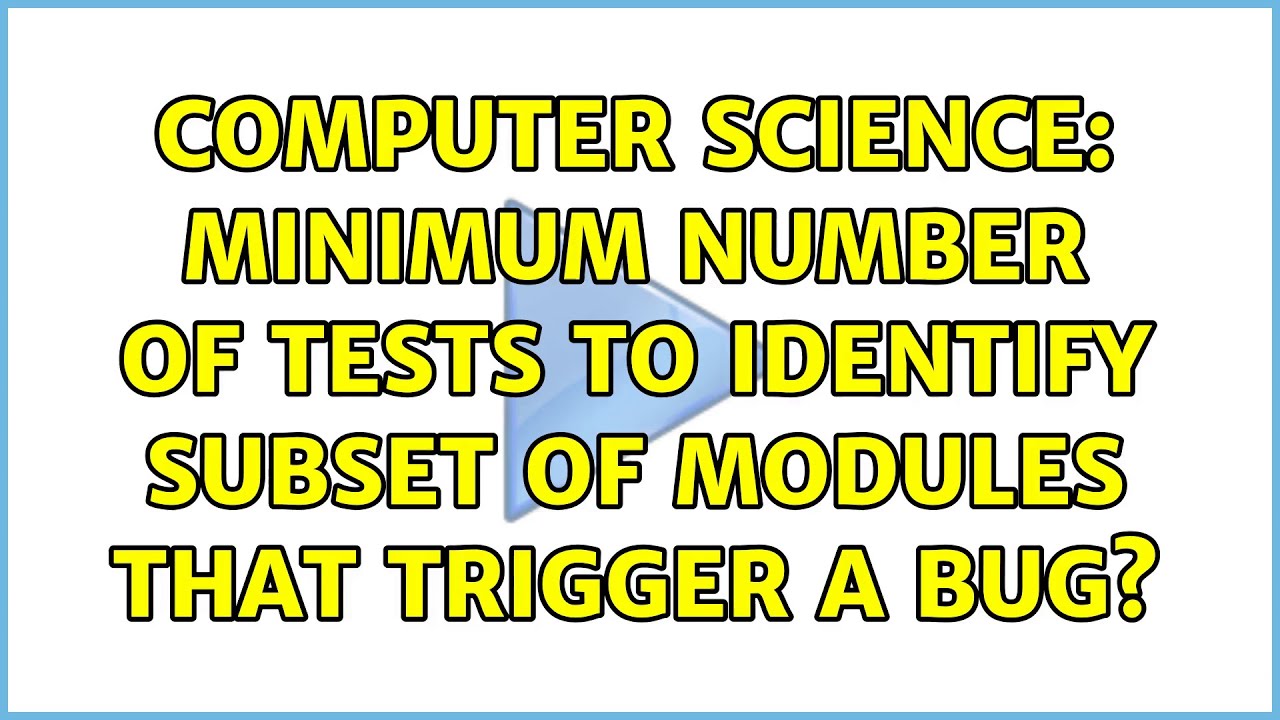 Computer Science: Minimum number of tests to identify subset of modules ...
