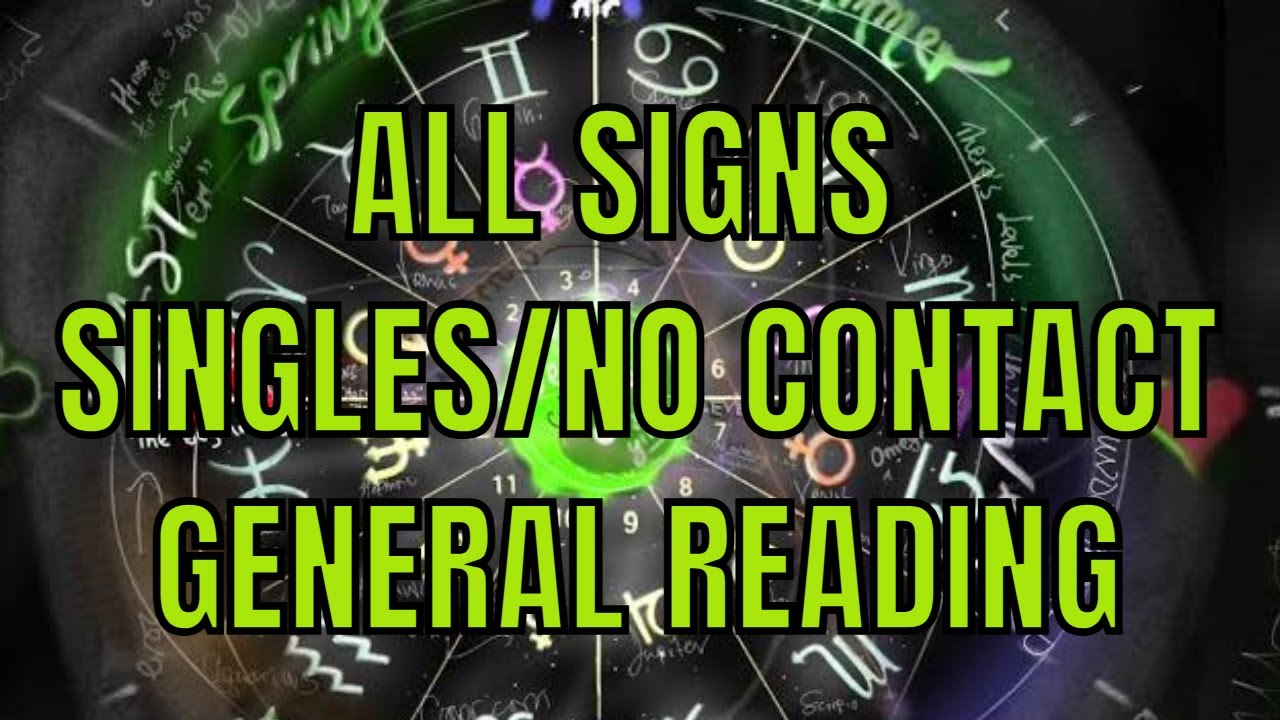 All Signs Singles/ No Contact General Reading - YouTube