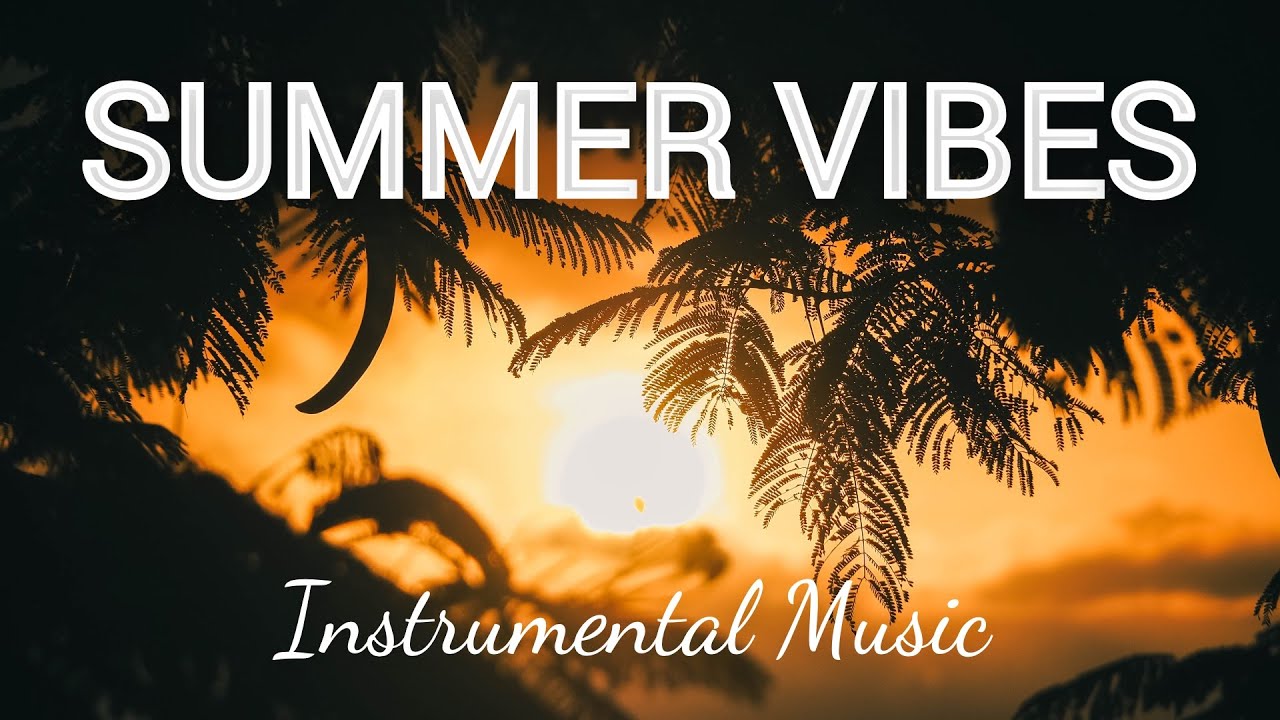SUMMER VIBES Instrumental Music - YouTube