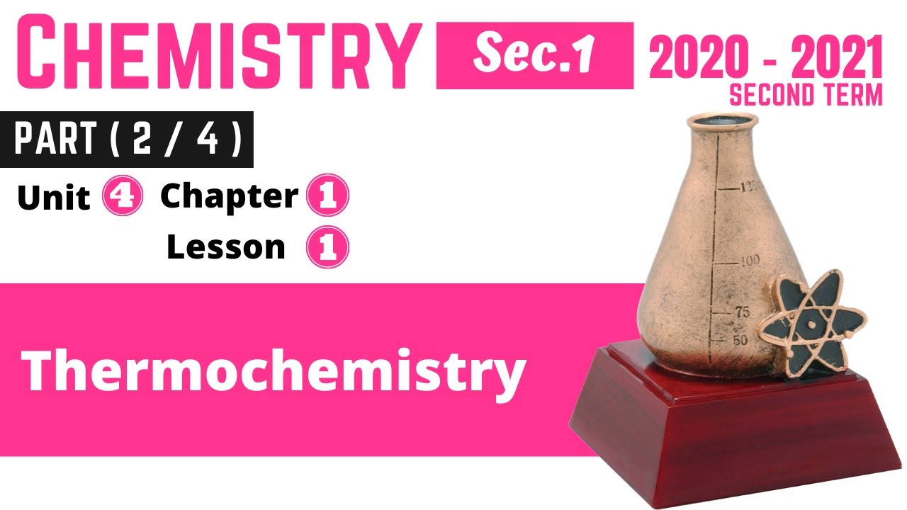 Chemistry | Sec.1 | Thermochemistry | Part (2-4) | Unit (4) | Chapter ...