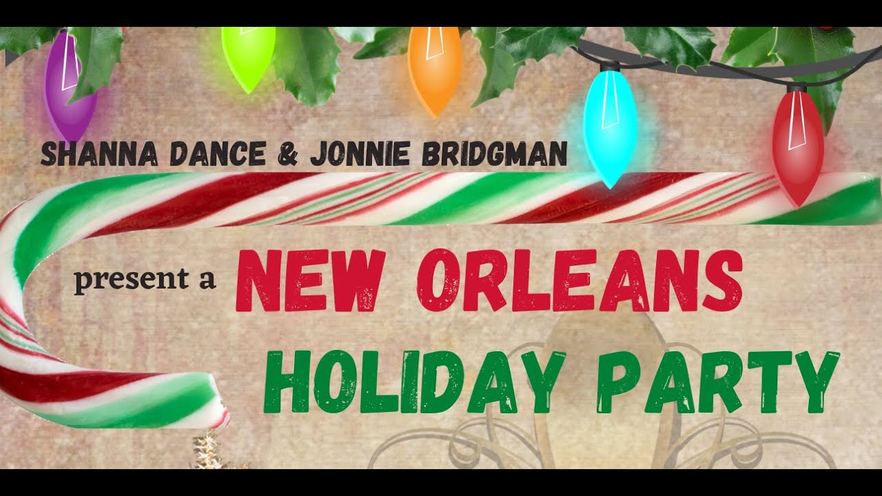 Shanna Dance and Jonnie Bridgman present a New Orleans Holiday Party ...