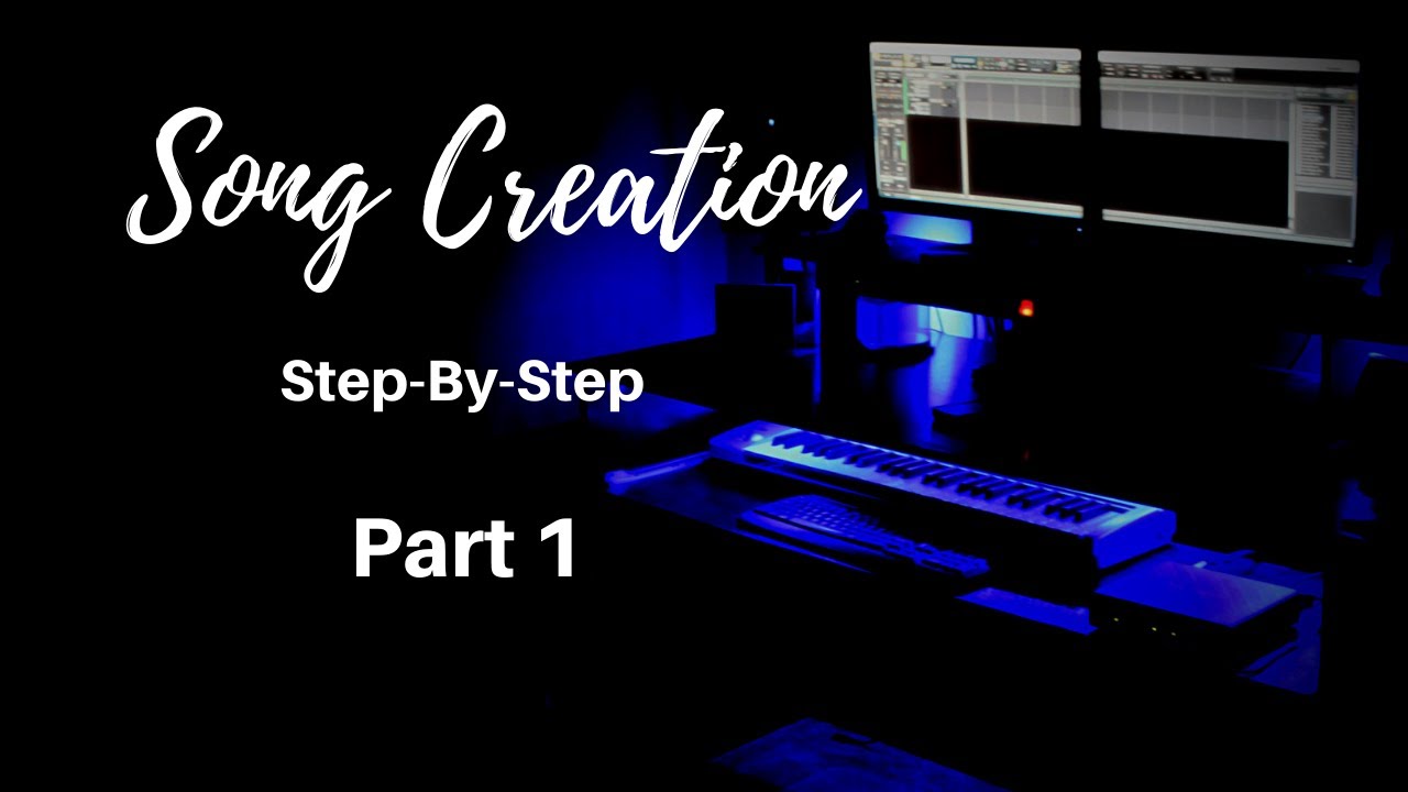 Song Creation-Step by Step-Part 1 - YouTube