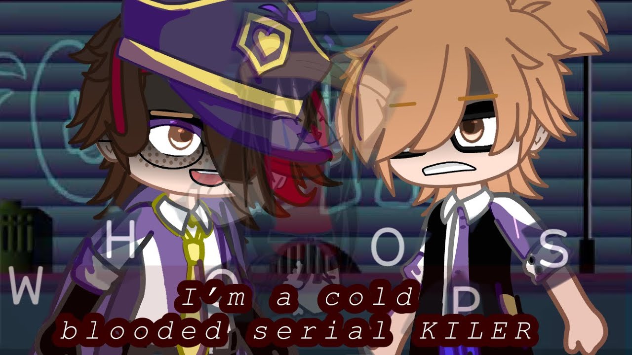 I’m a cold blooded serial killer |Meme| Ft- Past William and Henry ...