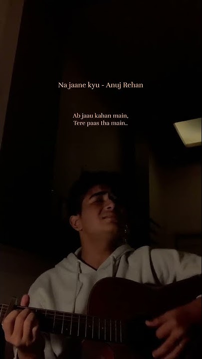 Na Jaane Kyu - Anuj Rehan | Short Cover @Anujrehanmusic #anujrehanmusic #music #youtubeshorts ...
