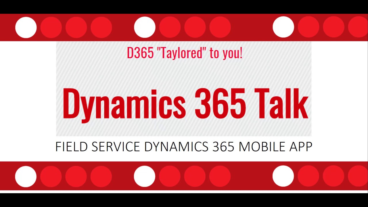 New Field Service Dynamics 365 Mobile App - YouTube