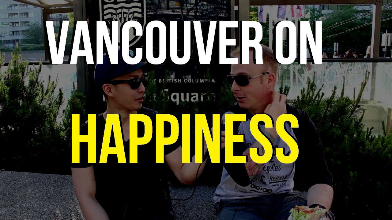 HOW TO BE HAPPY LIVING IN VANCOUVER? LIFE IN VANCOUVER (INTERVIEW ...