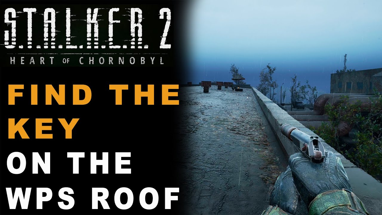 Stalker 2 — Take the Key from North on the WPS Roof (Hot on the Trail ...