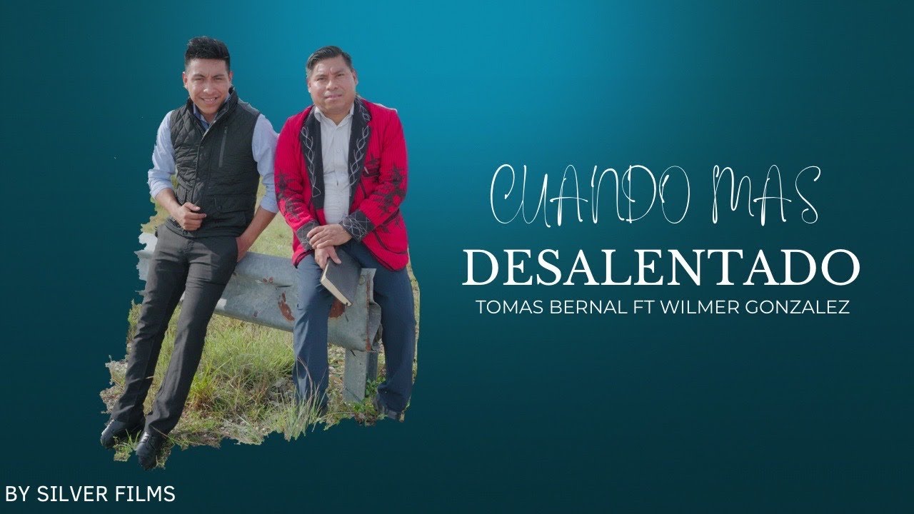 CUANDO MAS DESALENTADO I TOMAS BERNAL FT WILMER GONZALEZ - YouTube