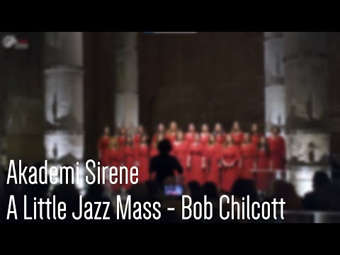 Akademi Sirene - A Little Jazz Mass (Bob Chilcott)