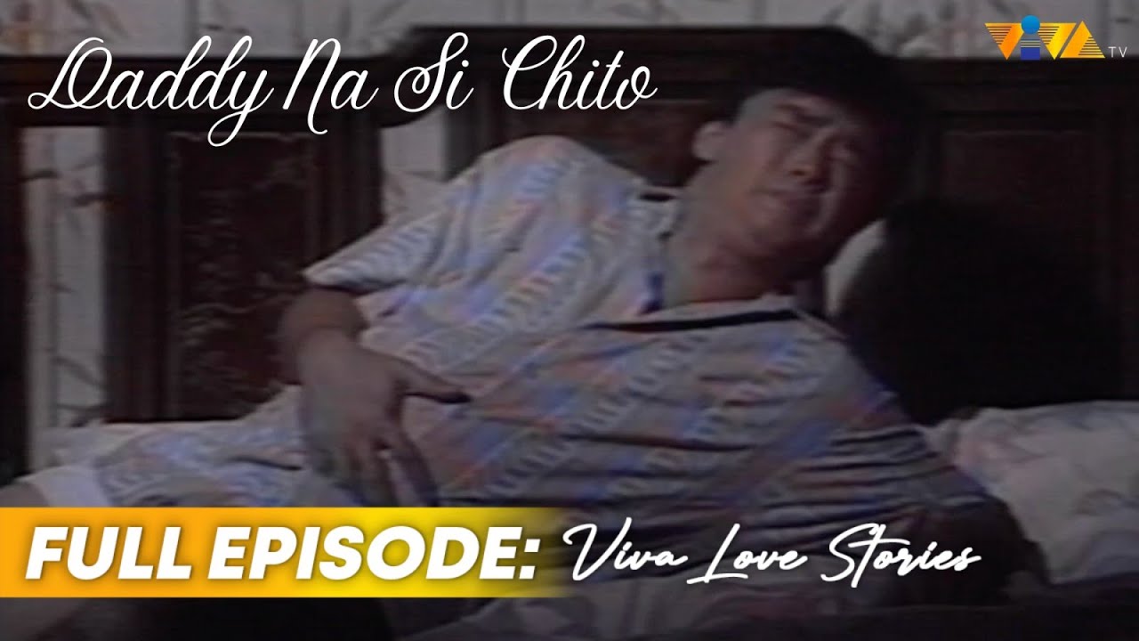 VIVA LOVE STORIES: Daddy Na Si Chito | Full Episode | Rey Abellana ...