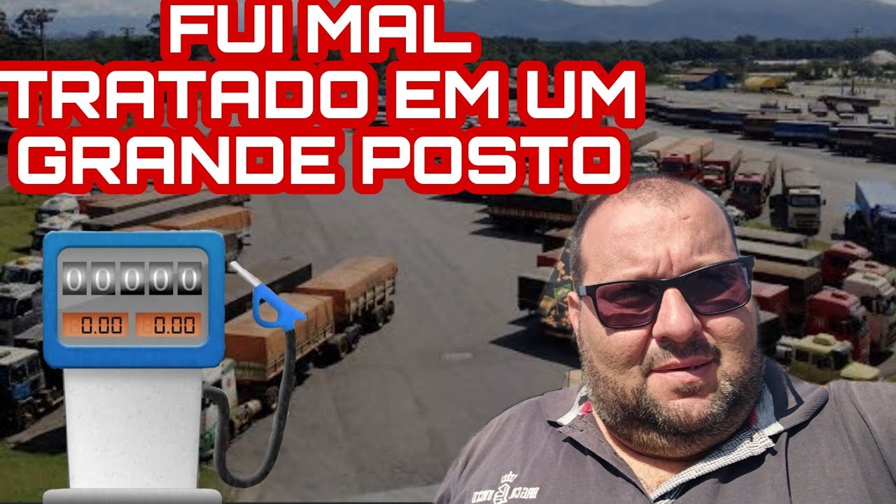 FUI MAL TRATADO EM UM GRANDE POSTO #448 - YouTube
