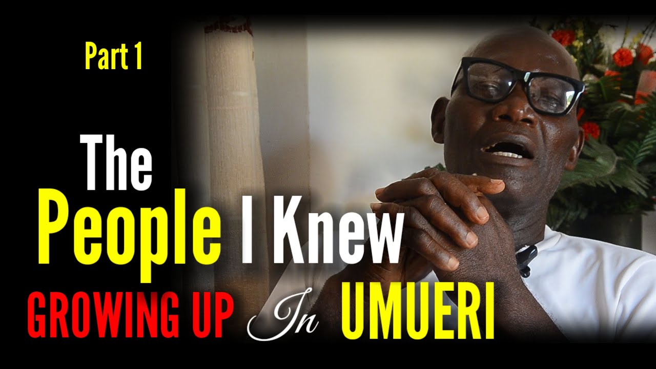 Persons & Personalities that Made Umueri Exciting in those Days ...