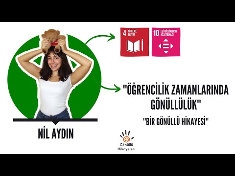 Öğrencilik Zamanlarında Gönüllülük - Nil Aydın - Bir Gönüllü Hikayesi - B10