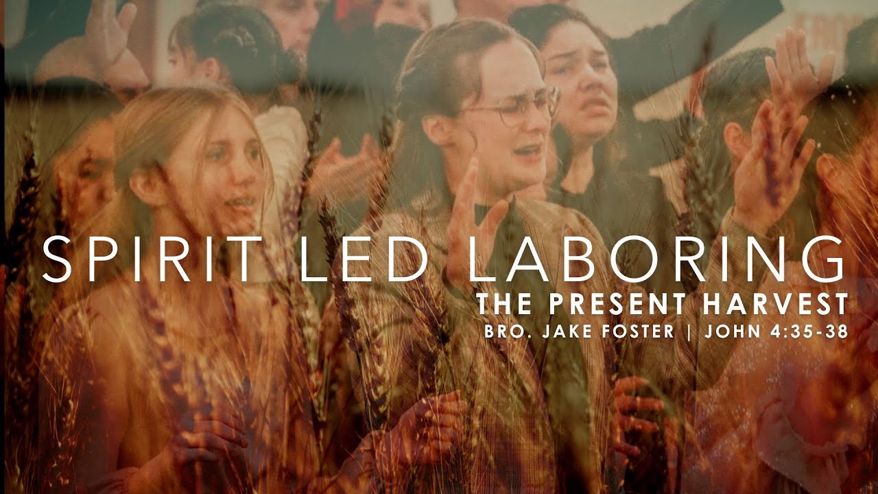 "Spirit Led Laboring (The Present Harvest) - Bro. Jake Foster ...