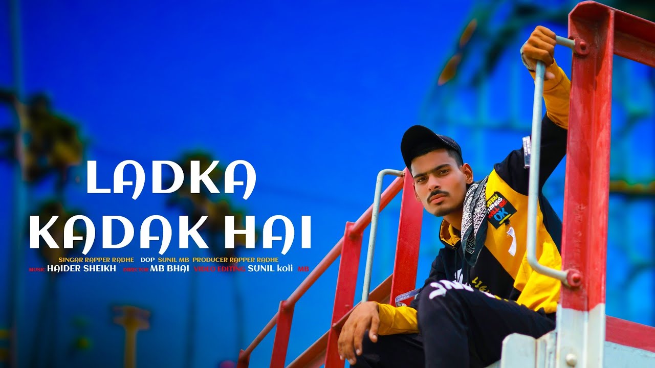 LADKA KADAK HAI_RAPPER RADHE ( Official Music Video) Hindi Rap Song ...