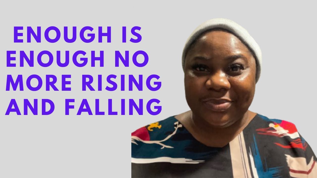 ENOUGH IS ENOUGH NO MORE RISING AND FALLING | MORNING DECLARATIONS ...