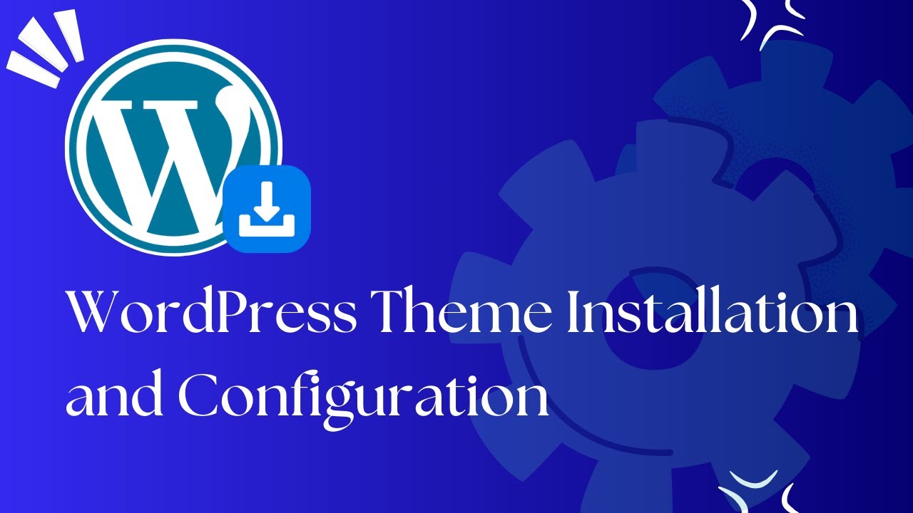 WordPress Theme Installation and Configuration - YouTube