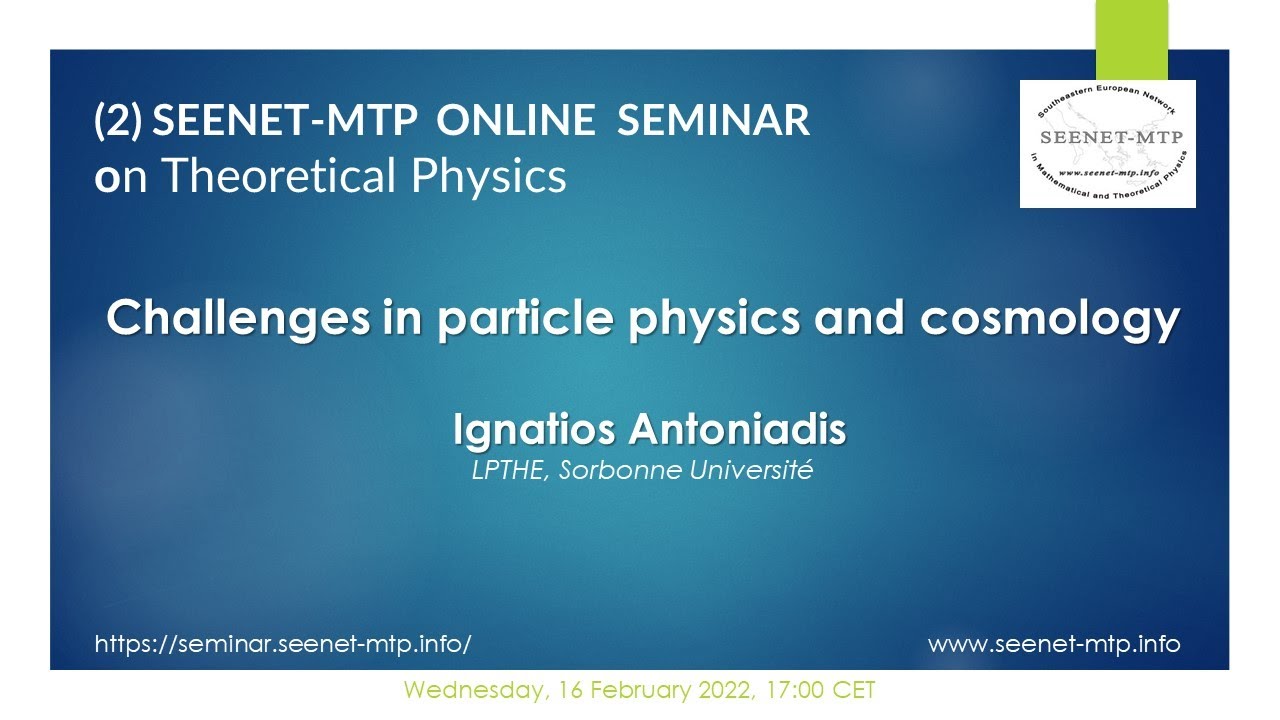 Challenges in particle physics and cosmology - Ignatios Antoniadis ...
