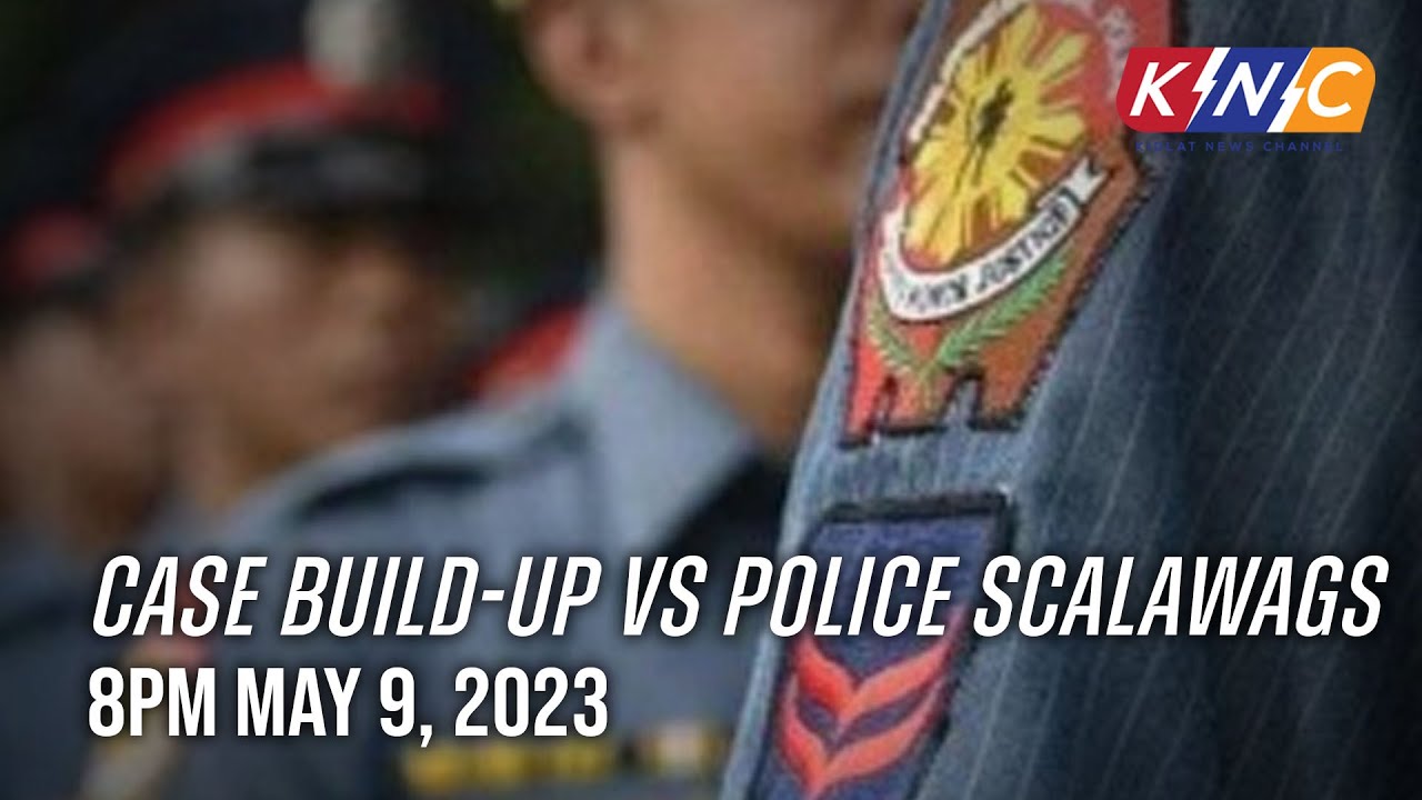 Case Build-Up vs Police Scalawags | Kidlat News Update (May 9, 2023 8PM ...