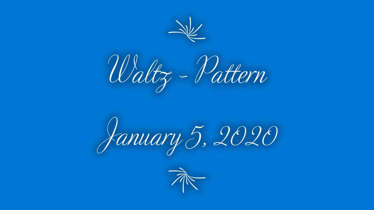 Waltz Pattern 010520 - YouTube