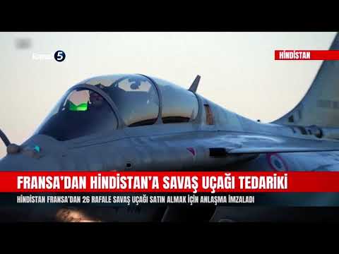 Fransa’dan Hindistan’a Savaş Uçağı Tedariki | 26 Adet Rafale Savaş Uçağı Yola Çıktı