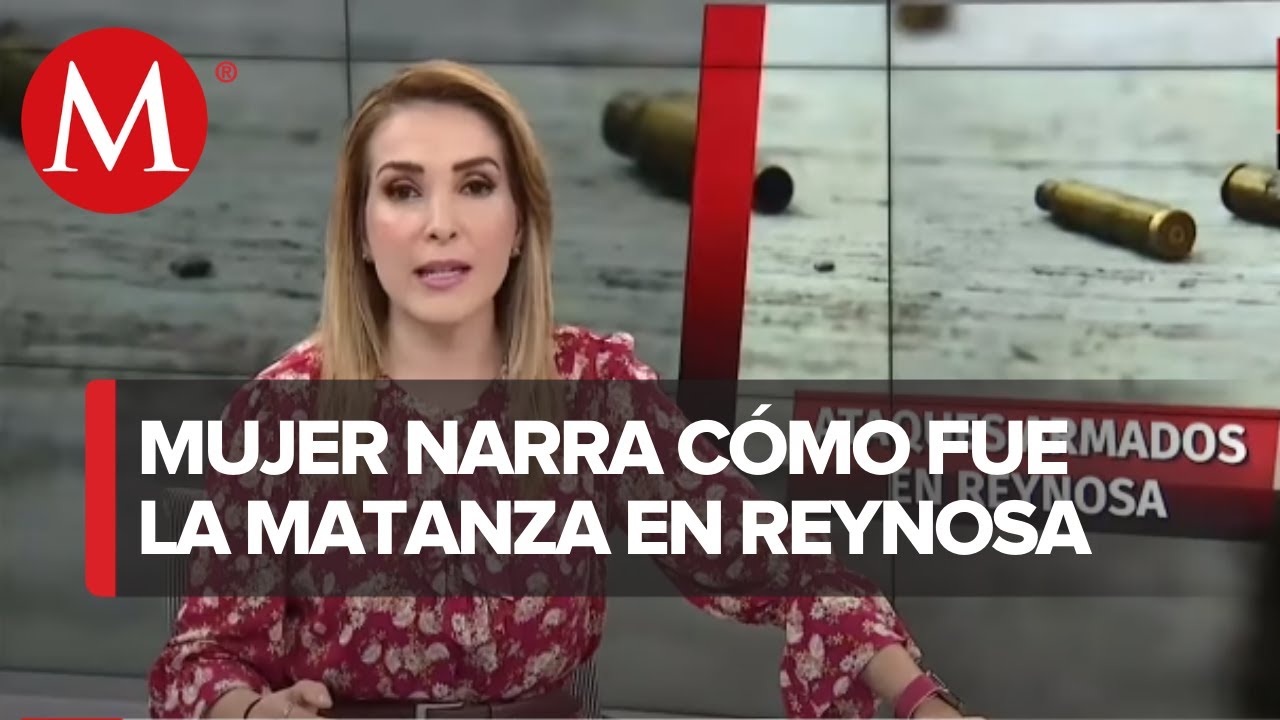 Norma Patricia, esposa de víctima en matanza de Reynosa. Narra como ...