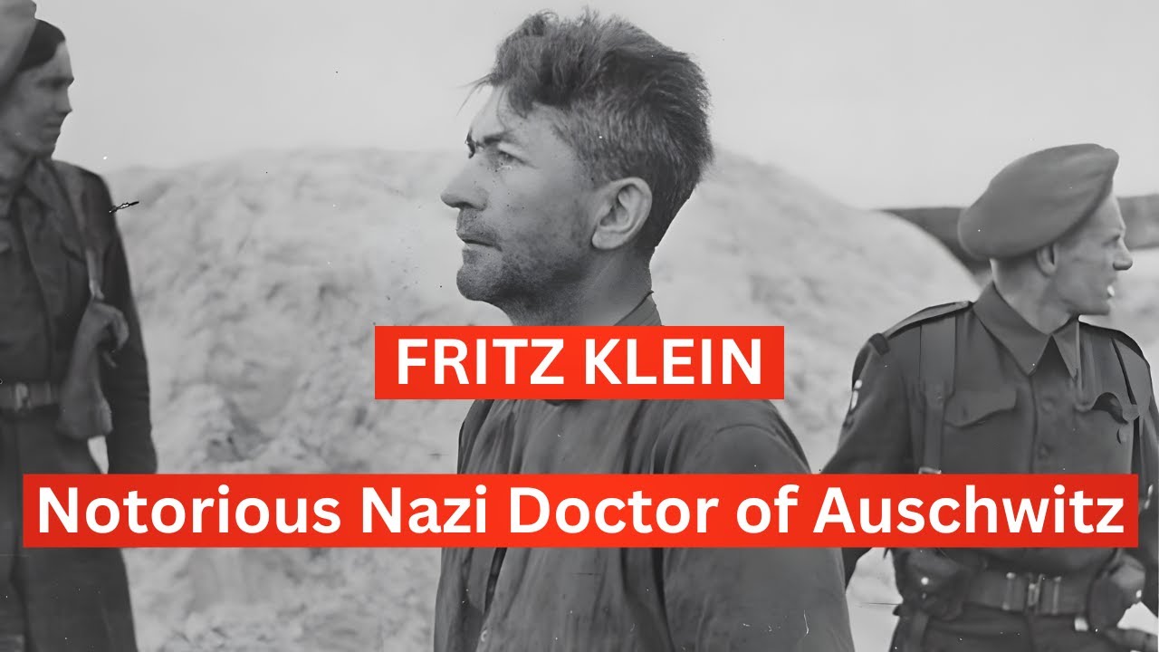 Fritz Klein: The Notorious Nazi Doctor of Auschwitz and Bergen-Belsen ...