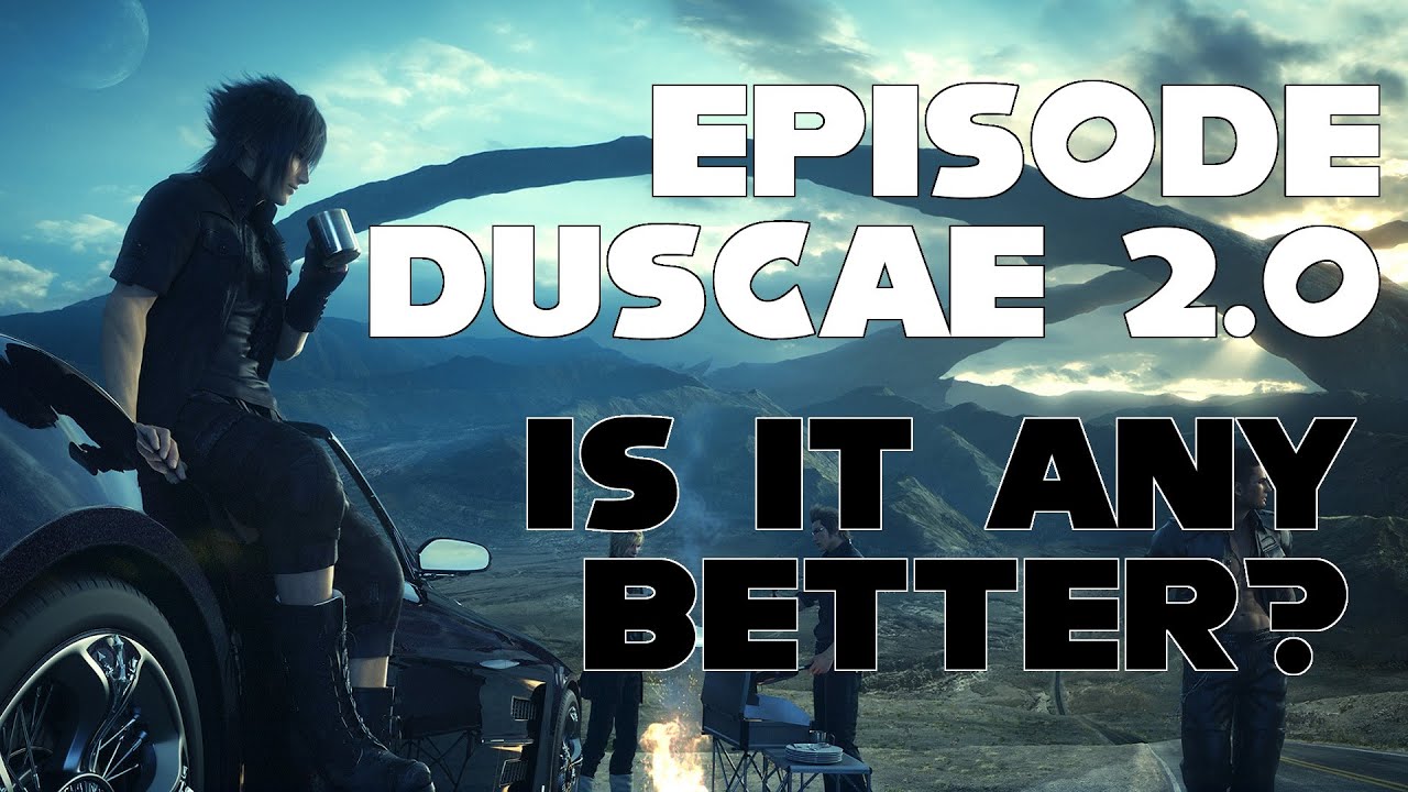 Final Fantasy XV: Episode Duscae V2.0 - Is it any Better? - YouTube