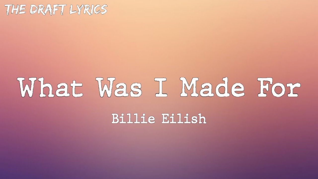 What Was I Made For (Lyrics) - Billie Eilish ! - YouTube