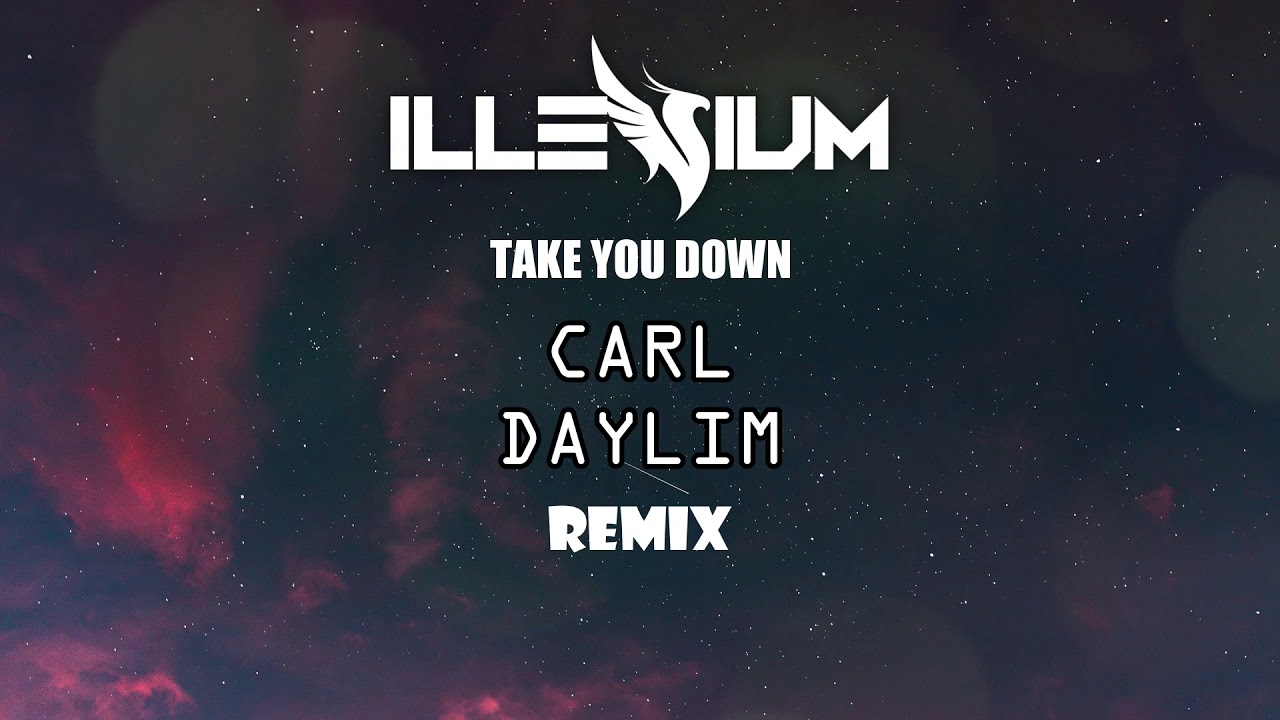 Illenium - Take You Down (Carl Daylim Remix) - YouTube