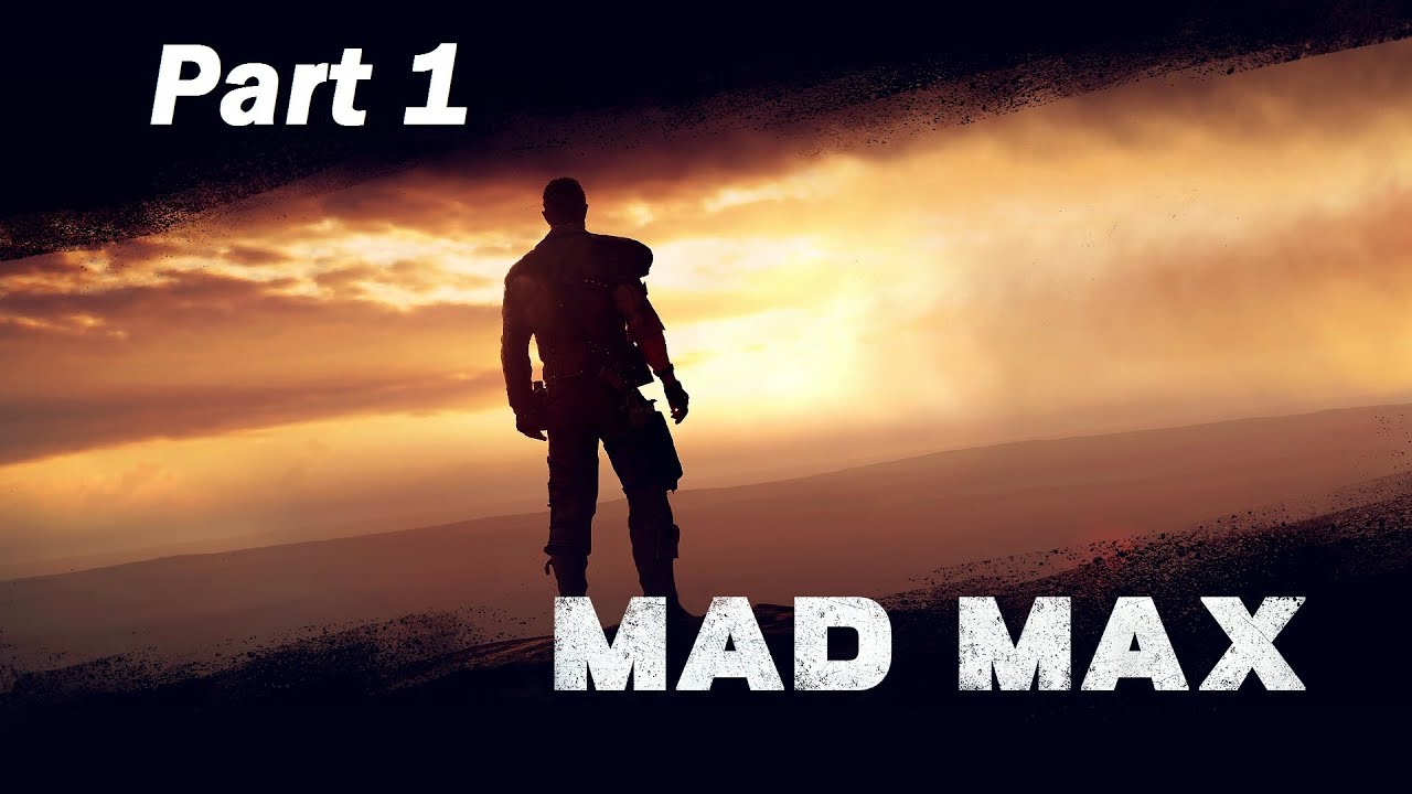 Mad Max - Part 1 - Welcome To Desolation! (60 FPS) - YouTube