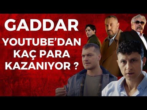 GADDAR DİZİSİ YOUTUBE'DAN KAÇ PARA KAZANIYOR ?