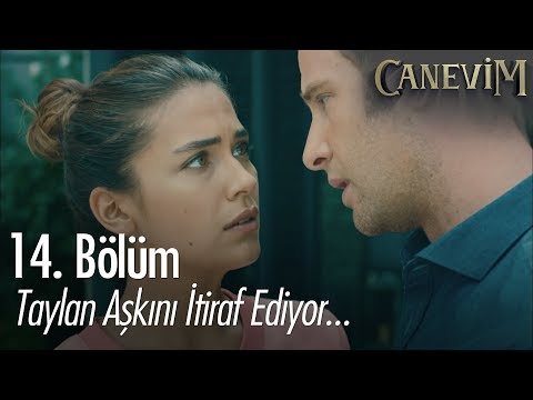 Taylan aşkını itiraf ediyor - Canevim 14. Bölüm