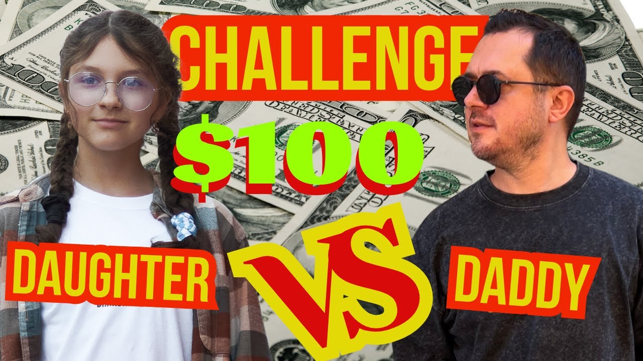 $100 Challenge | Dad vs Daughter | Funny Family | Who will win? - YouTube
