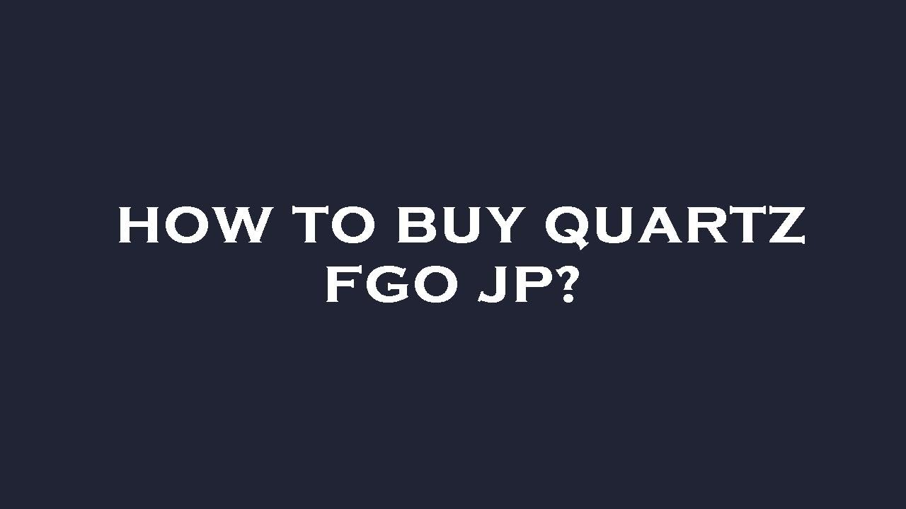 How to buy quartz fgo jp? - YouTube