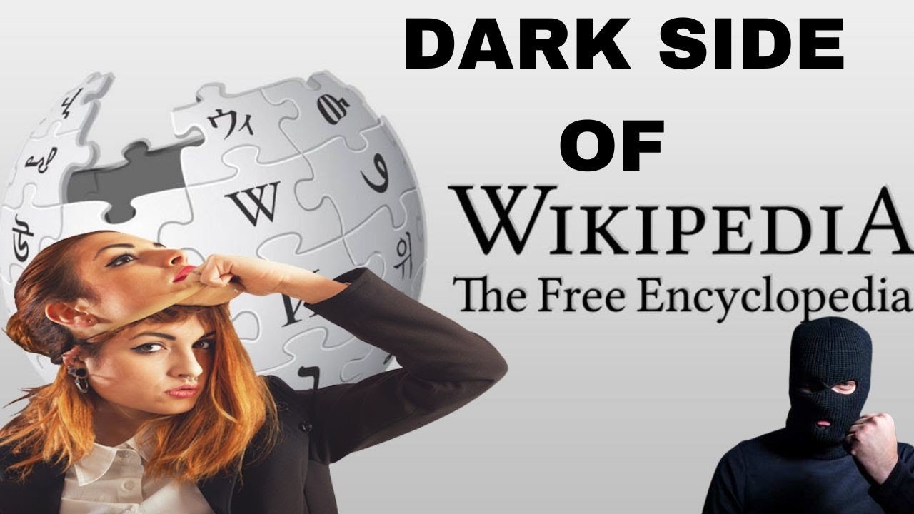 THE DARK SIDE OF WIKIPEDIA ! - YouTube