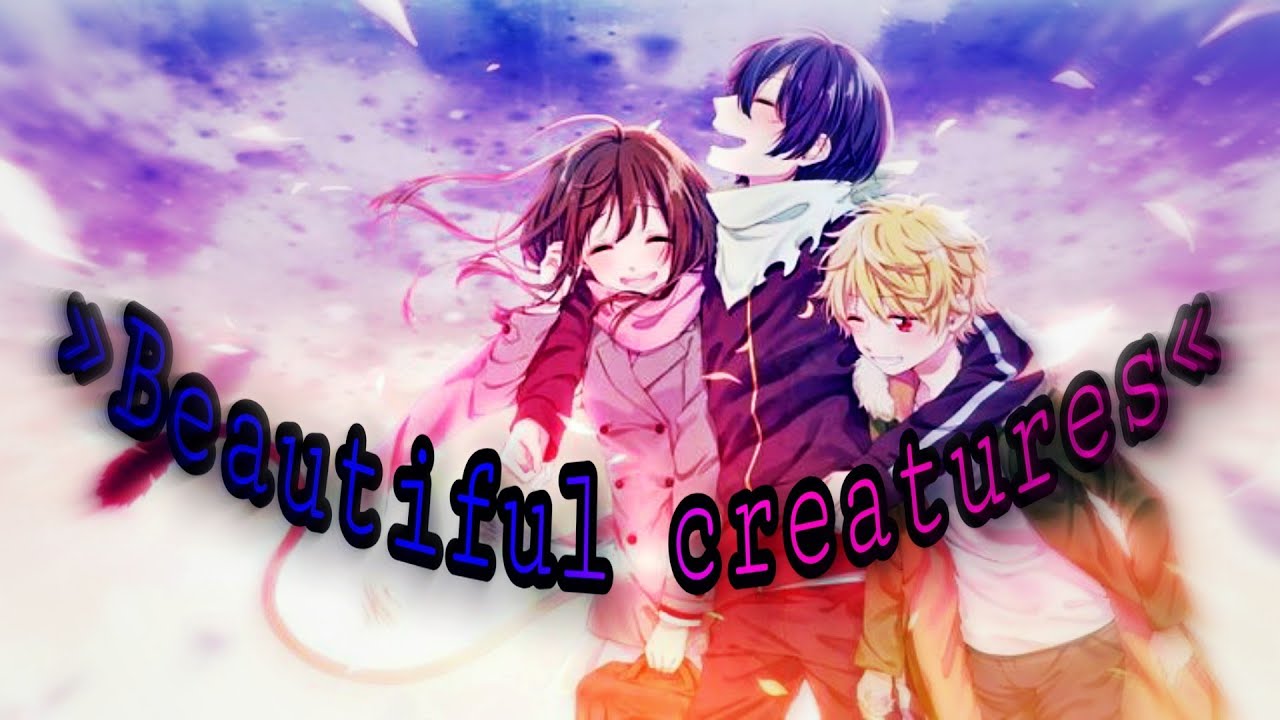 ×• NORAGAMI •× _Beautiful creatures_ - YouTube