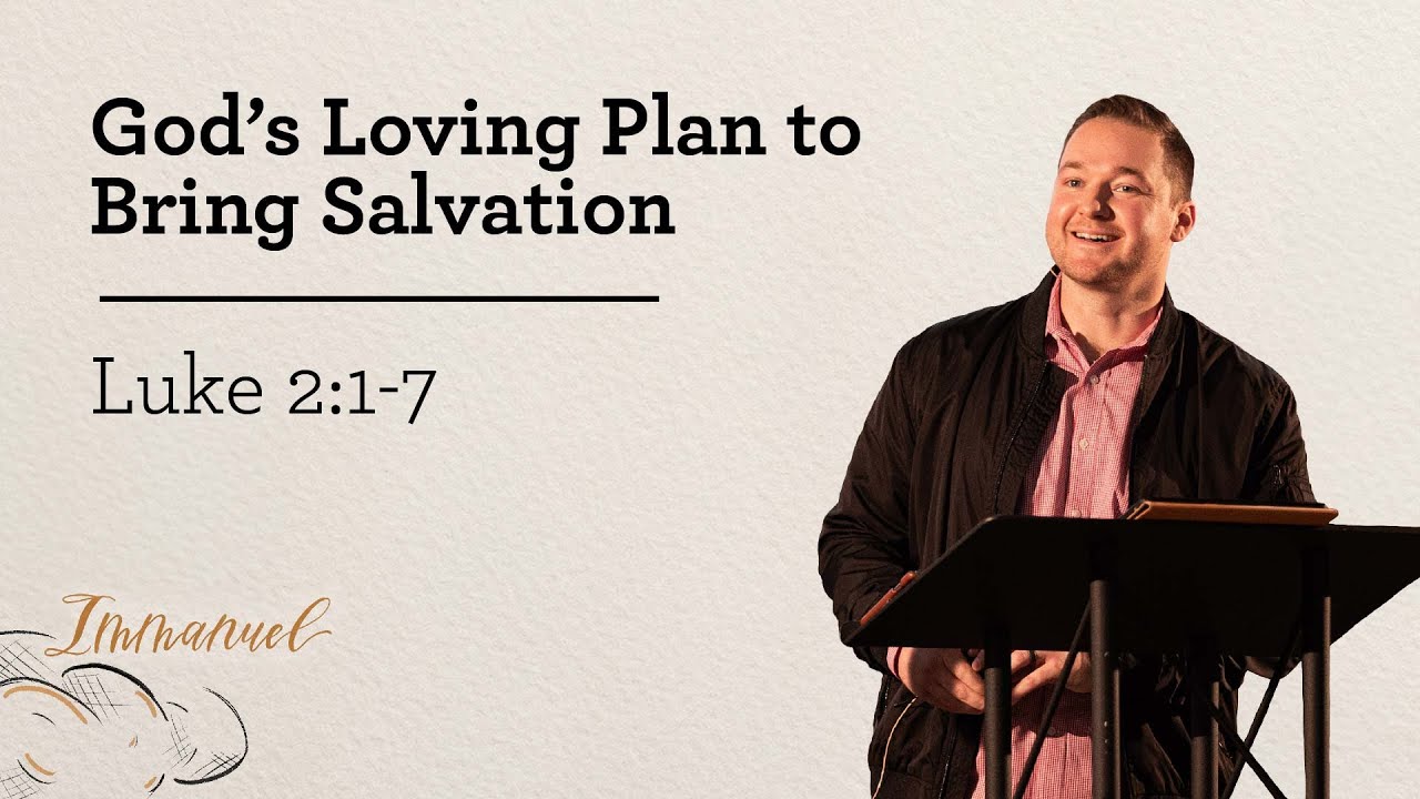 God's Loving Plan to Bring Salvation Luke 2:1-7 | Oaks Church ...