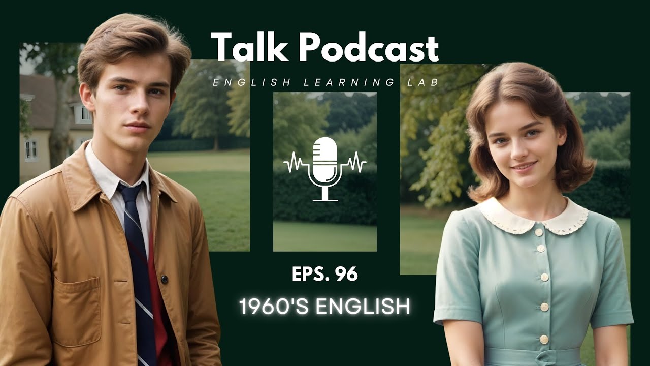 English Learning Lab - Podcast Conversation | EPS. 96: 1960's English ...