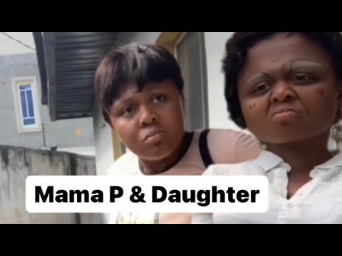 Mama P and Daughter Series 🤣🙆🏽‍♀️#nigerianmovies #youtube #egogoplanet ...