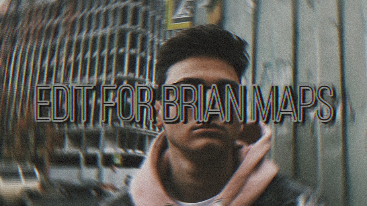 Edit for Brian Maps - YouTube