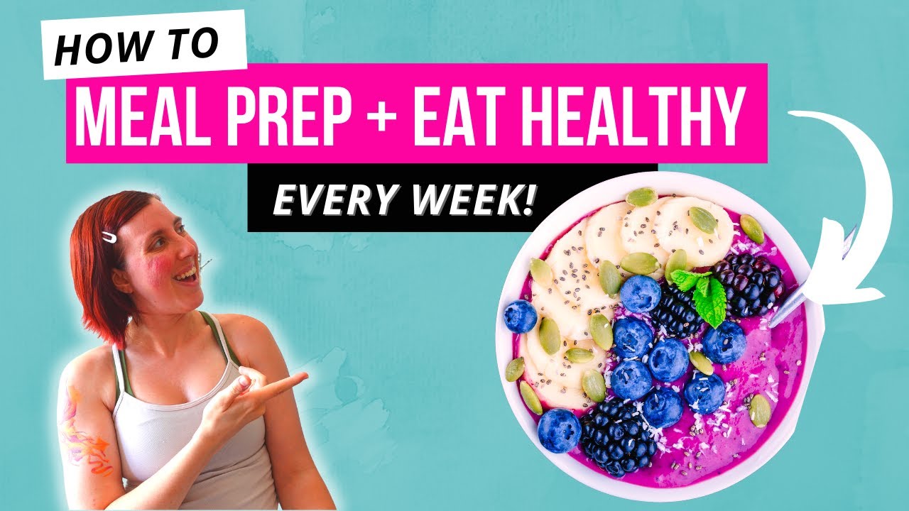 How to Meal Prep & Eat Healthy Food Every Week | Free Meal Prep Masterclass! - YouTube