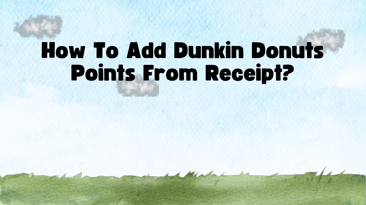 How To Add Dunkin Donuts Points From Receipt? - YouTube