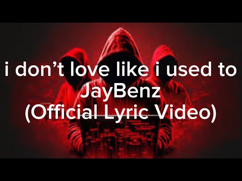 i don’t love like i used to - JayBenz(Official Lyric Video) - YouTube